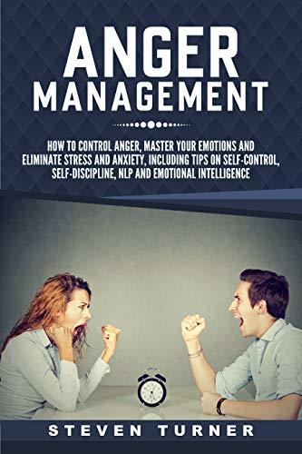 Anger Management: How to Control Anger, Master Your Emotions, and ...