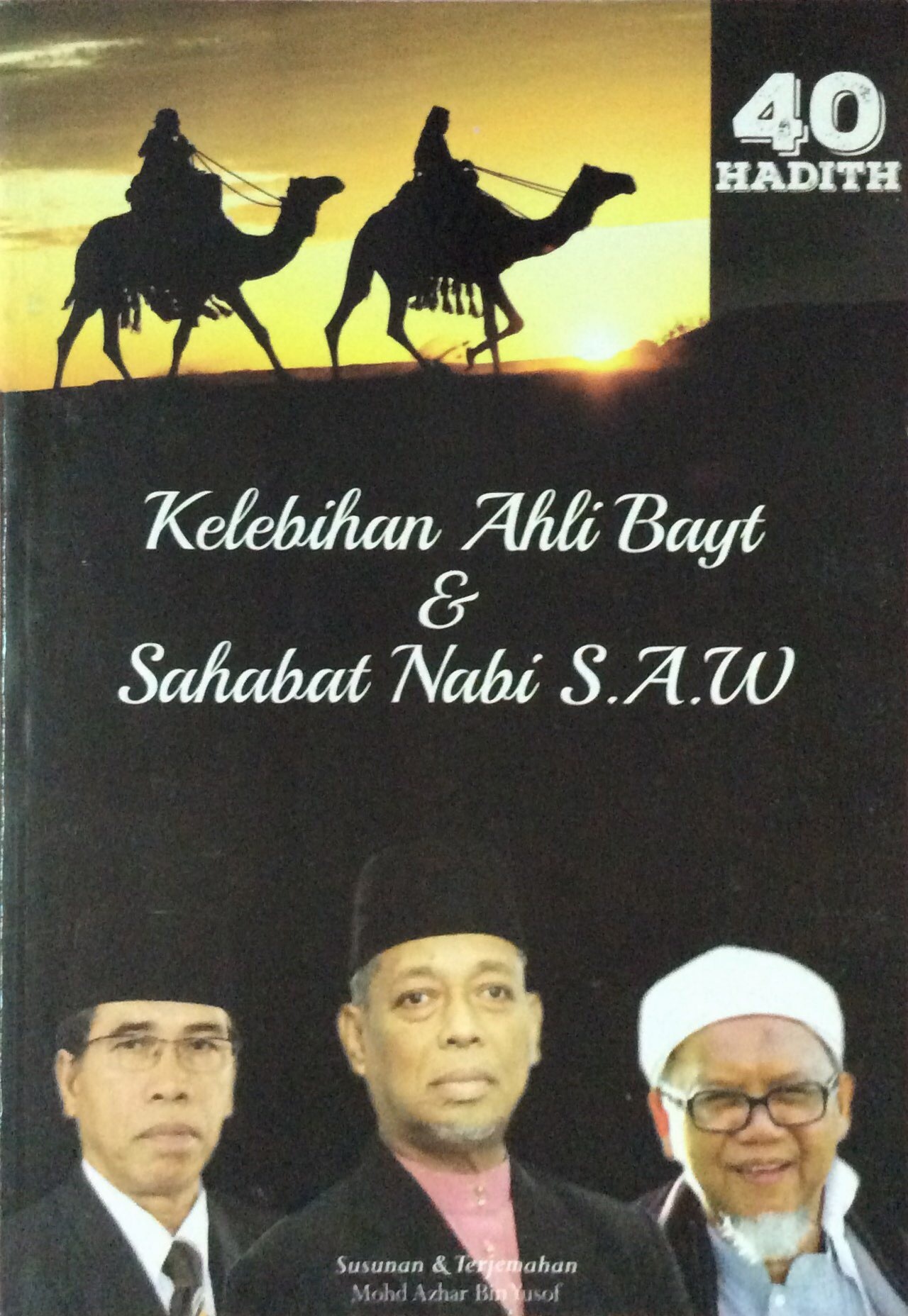 40 Hadith Kelebihan Ahli Bayt & Sahabat Nabi S.A.W by Mohd Azhar Yusof ...