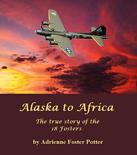 Alaska to Africa: The true story of the 18 Fosters by Adrienne Foster ...