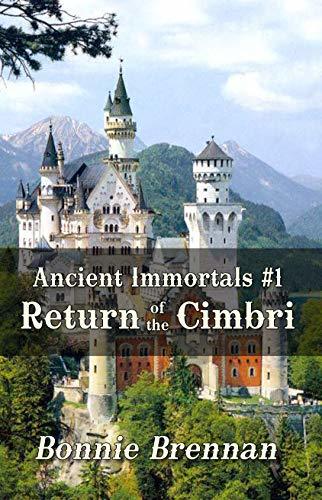 ANCIENT IMMORTALS, BOOK 1: RETURN OF THE CIMBRI by Bonnie Brennan ...