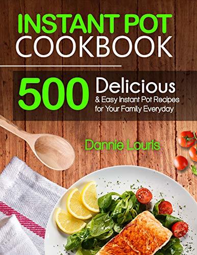 Instant Pot Cookbook For Beginners: 600 Delicious and Easy Pressure ...