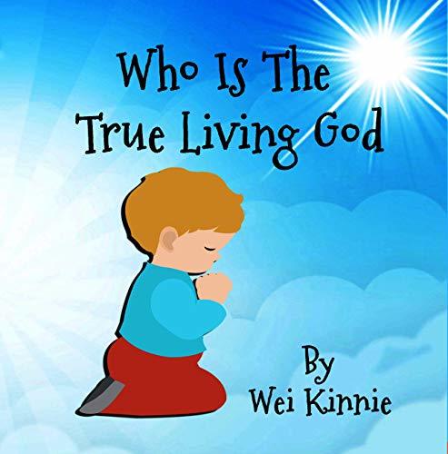 Who Is The True Living God (God's Kingdom Book 1) by Wei Kinnie | Goodreads