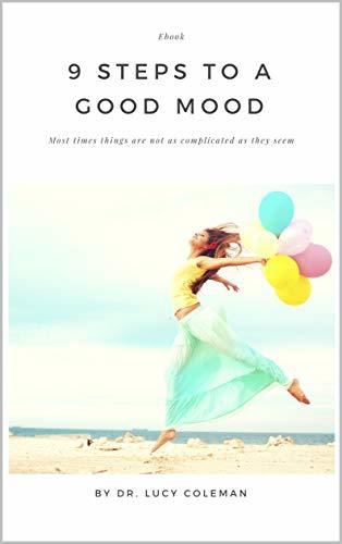 9 Steps for enjoying good mood and staying happy by Lucy Coleman ...