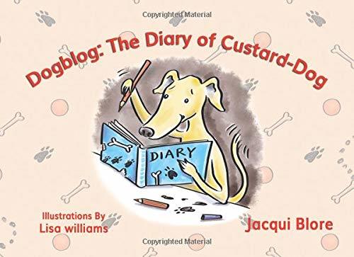 Dogblog: Diary of Custard-Dog: The First Year by Jacqui Blore | Goodreads