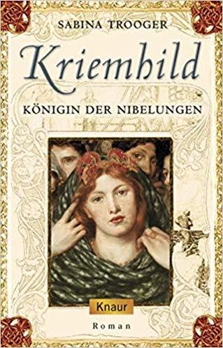 Kriemhild: Königin der Nibelungen by Sabina Trooger | Goodreads