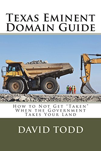 Texas Eminent Domain Guide: How to Not Get "Taken" When the Government ...