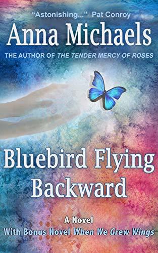 Bluebird Flying Backward (with bonus novel When We Grew Wings): A Novel ...