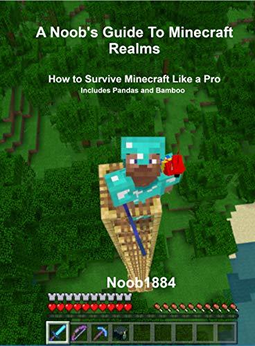 A Noob's Guide to Minecraft Survival: How to Survive Minecraft Like A ...