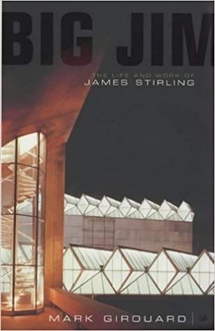 Big Jim: The Life and Work of James Stirling by Mark Girouard | Goodreads