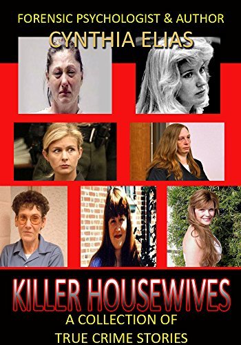 Killer Housewives: A collection of True Crime by Cynthia Elias | Goodreads