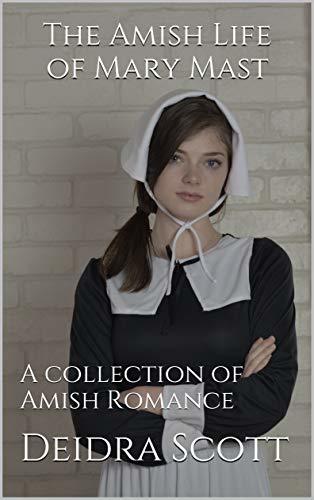 The Amish Life of Mary Mast: A collection of Amish Romance by Deidra ...