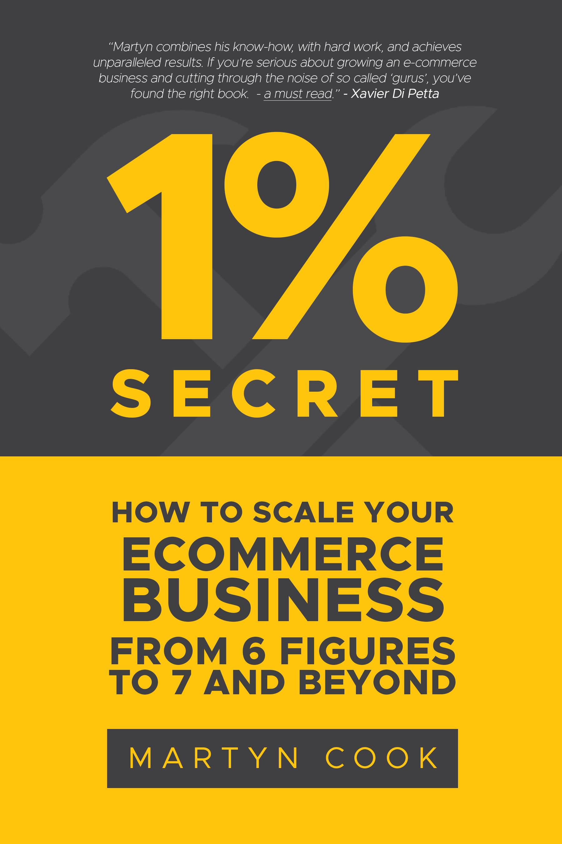 1% Secret - How to Scale Your Ecommerce Business from 6 Figures to 7 ...