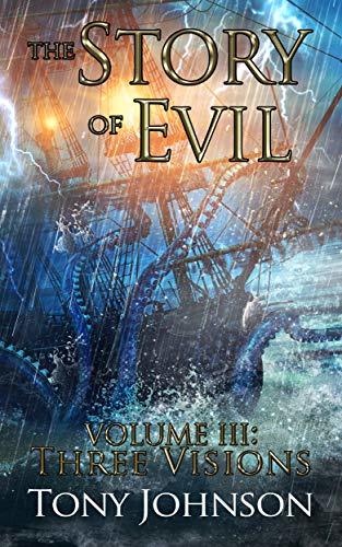 Three Visions (The Story of Evil #3) by Tony Johnson | Goodreads