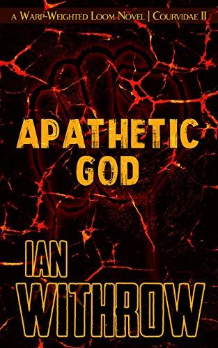 Apathetic God (Warp-Weighted Loom | Courvidae Book 2) by Ian Withrow ...