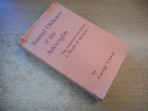 Samuel Oldknow & the Arkwrights: The Industrial Revolution at Stockport ...