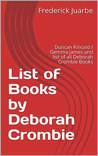 List of Books by Deborah Crombie: Duncan Kincaid / Gemma James and list of all Deborah Crombie ...