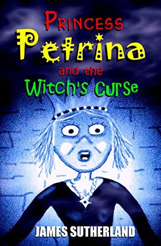 Princess Petrina and the Witch's Curse by James Sutherland | Goodreads