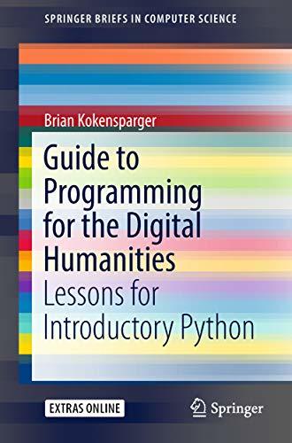 Guide to Programming for the Digital Humanities: Lessons for ...
