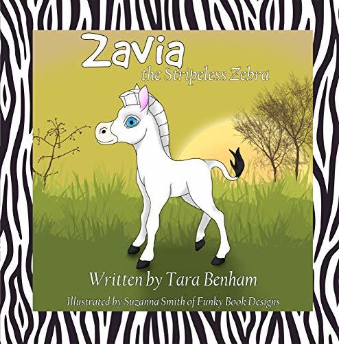 Zavia the Stripeless Zebra by Tara Benham | Goodreads