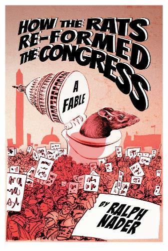 How the Rats Re-formed Congress by Ralph Nader | Goodreads