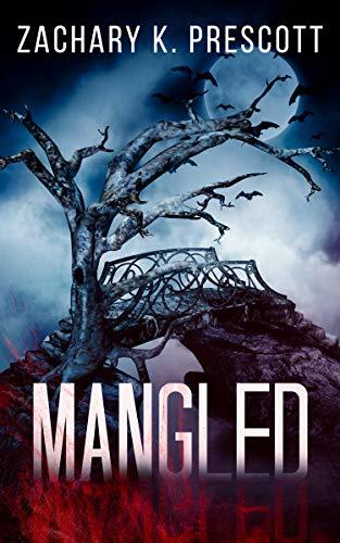Mangled by Zachary Prescott | Goodreads