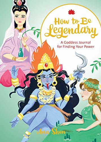 How to Be Legendary: A Goddess Journal for Finding Your Power ...