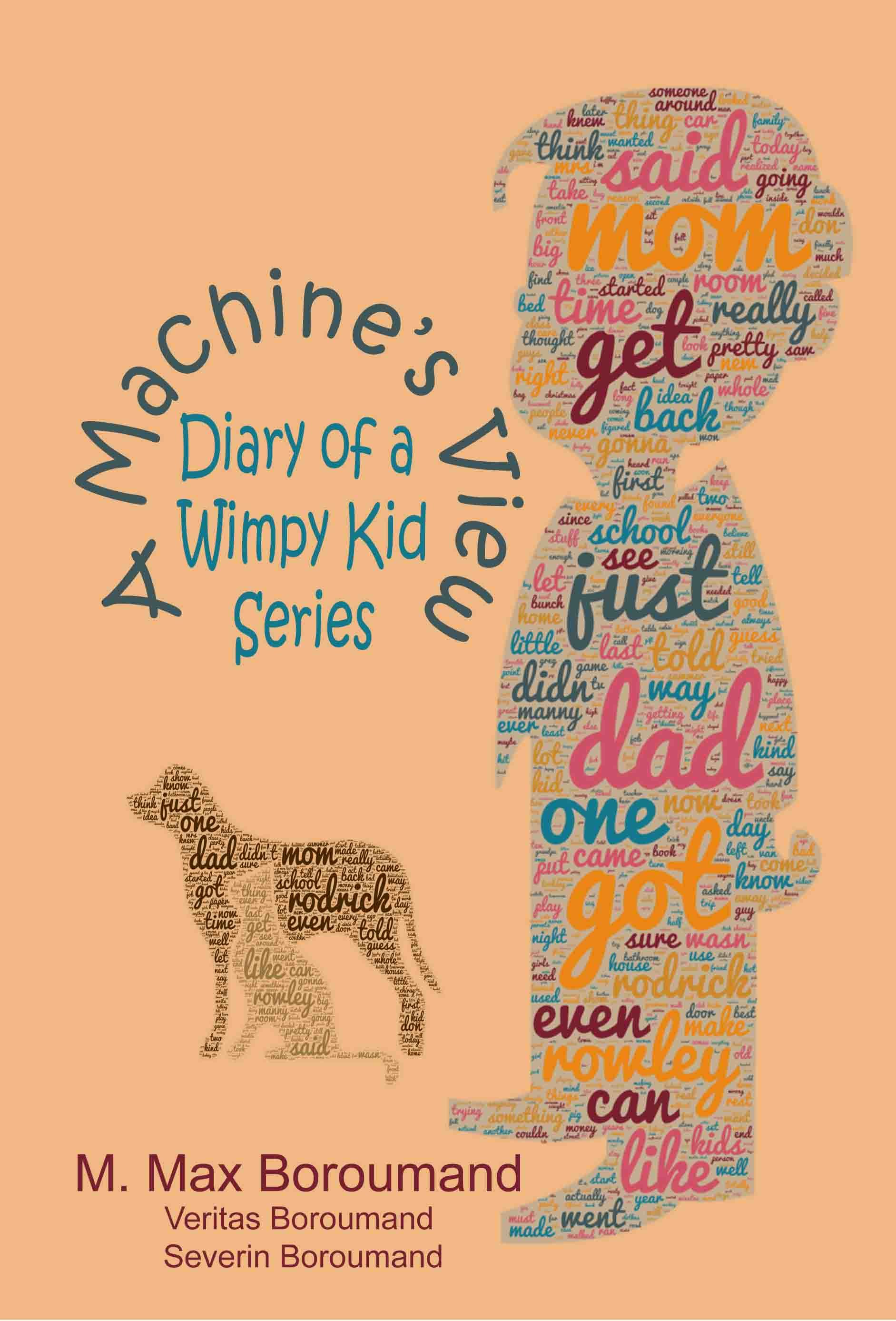 A Machine's View - Diary of a Wimpy Kid Series by Max Boroumand | Goodreads