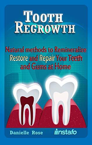 Tooth Regrowth: Natural Methods to Remineralize, Restore and Repair ...