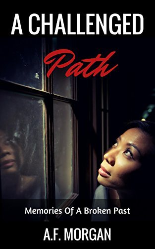 A Challenged Path: Memories of A Broken Past by AF Morgan | Goodreads