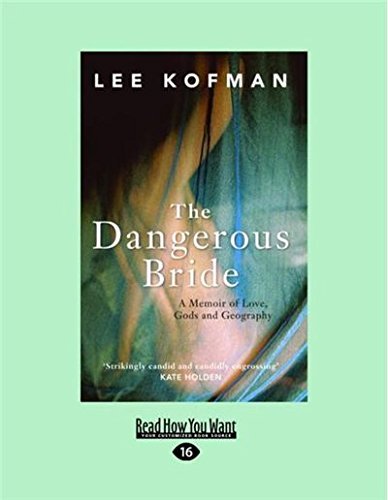 The Dangerous Bride: A Memoir of Love, Gods and Geography by Lee Kofman ...