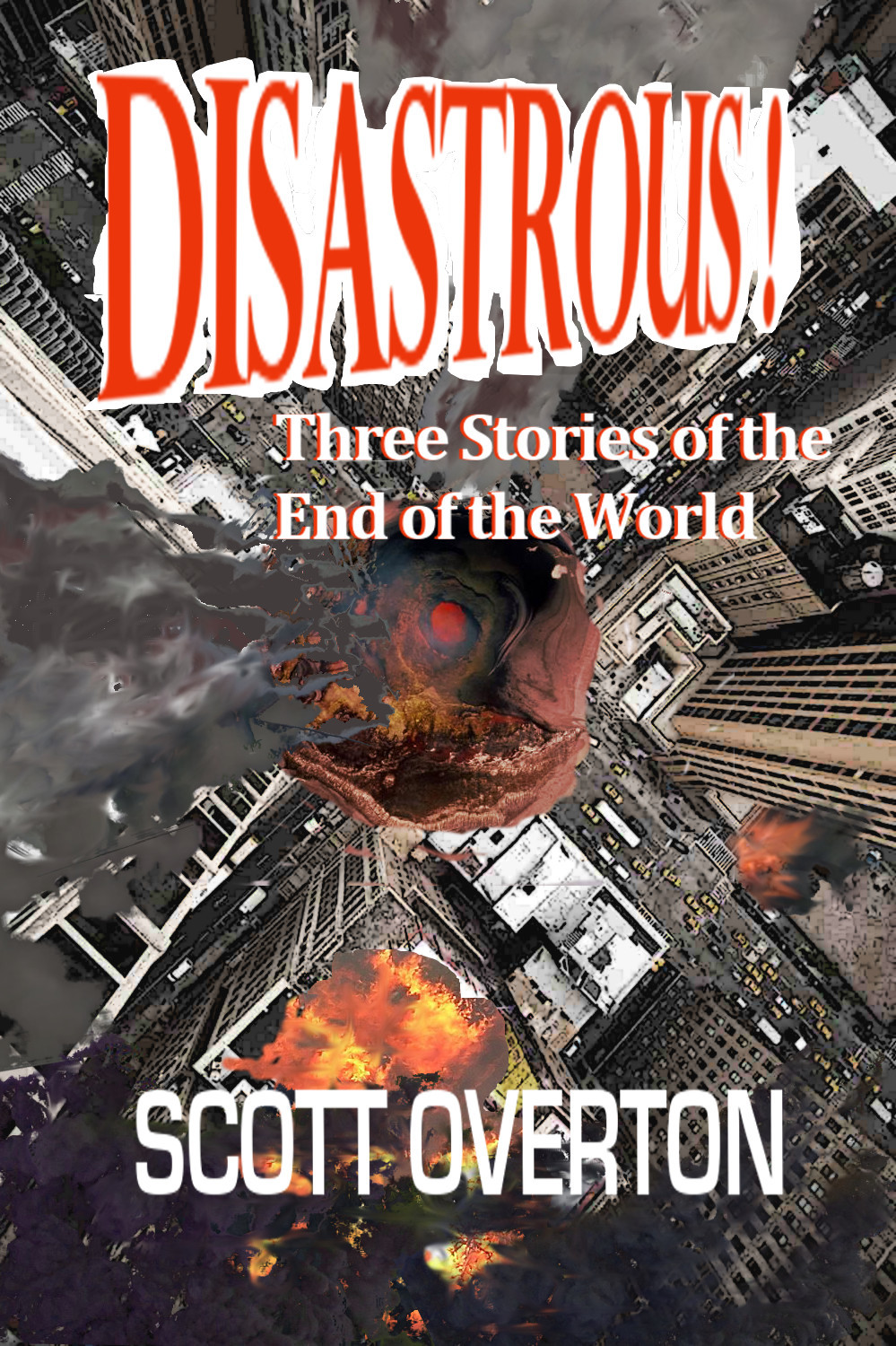 Disastrous!: Three Stories of the End of the World by Scott Overton ...