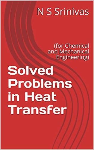 Solved Problems in Heat Transfer: by N.S. Srinivas | Goodreads