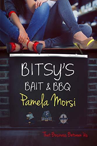 Bitsy's Bait & BBQ (That Business Between Us) by Pamela Morsi | Goodreads