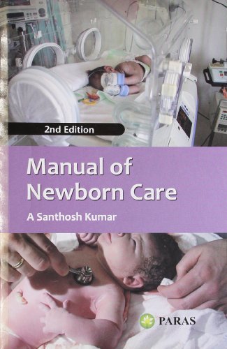 Manual Of Newborn Care by A Santhosh Kumar | Goodreads