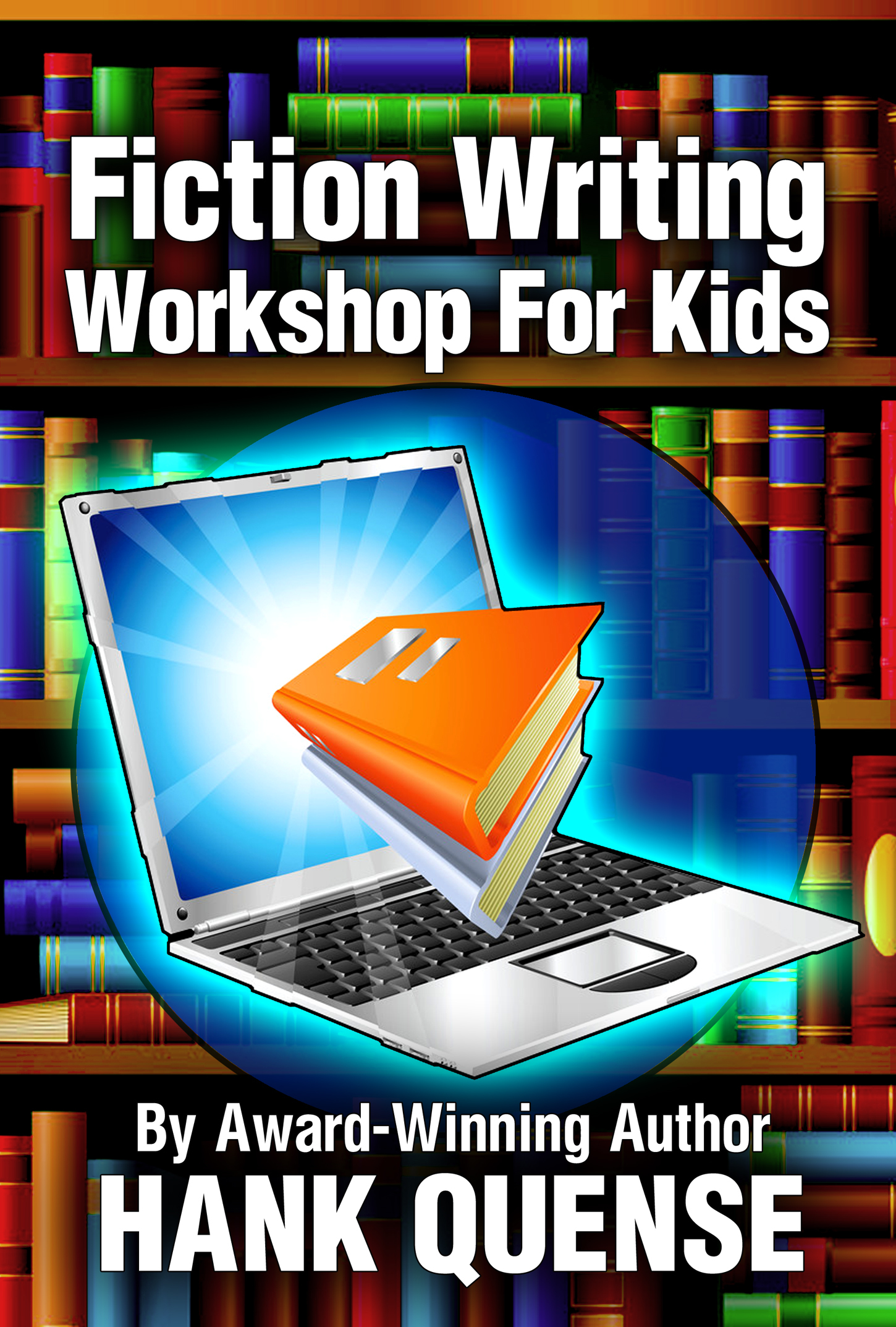 Fiction Writing Workshop for Kids by Hank Quense | Goodreads