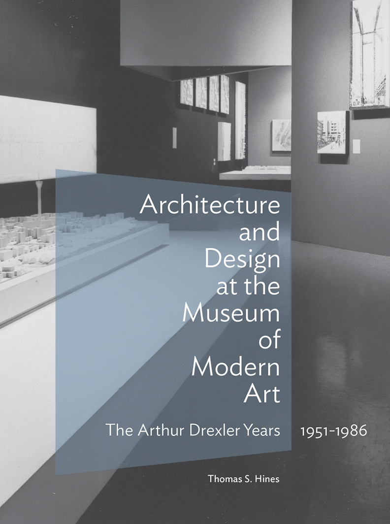 Architecture and Design at the Museum of Modern Art: The Arthur Drexler ...