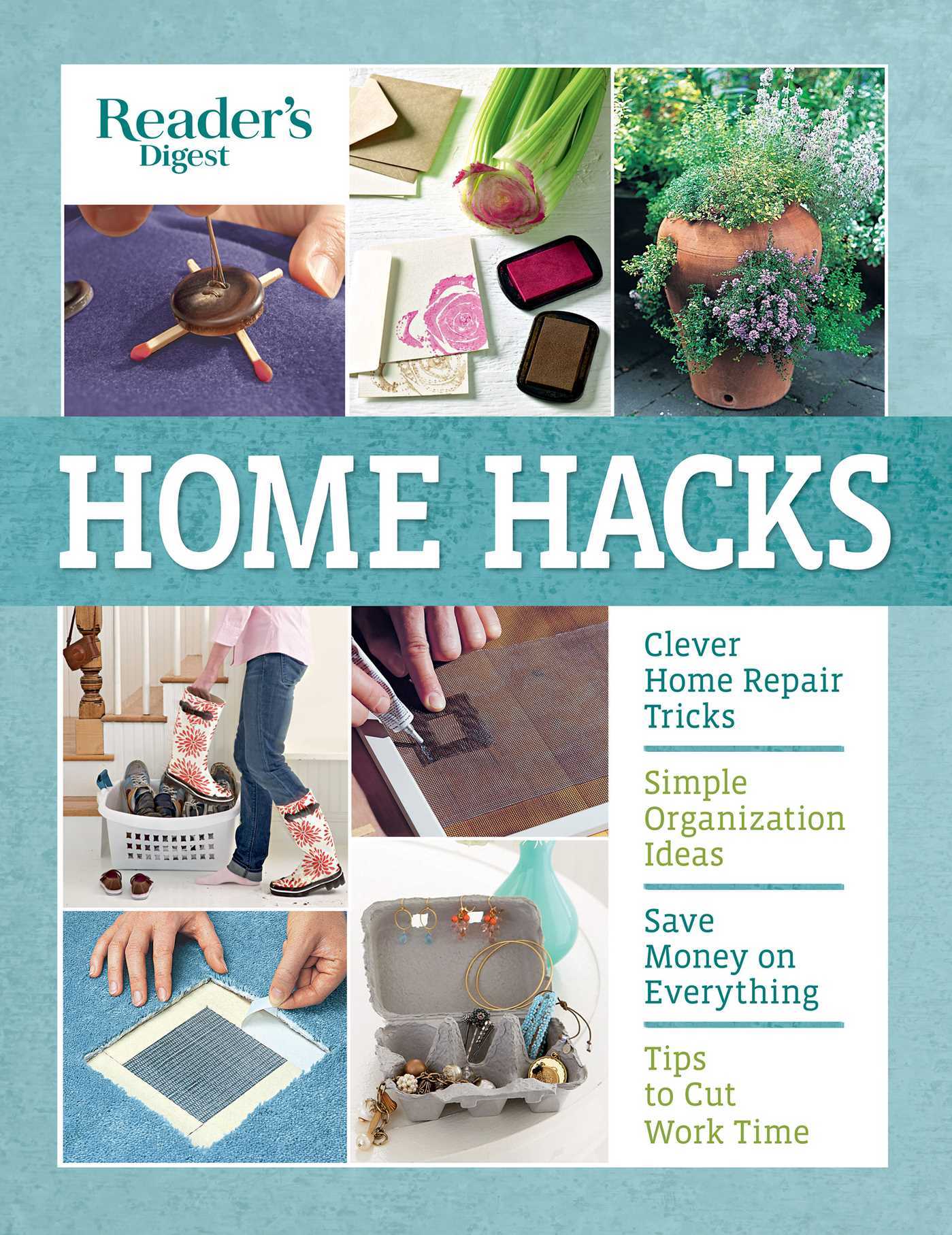 Reader's Digest Home Hacks: Clever DIY Tips and Tricks for Fixing ...