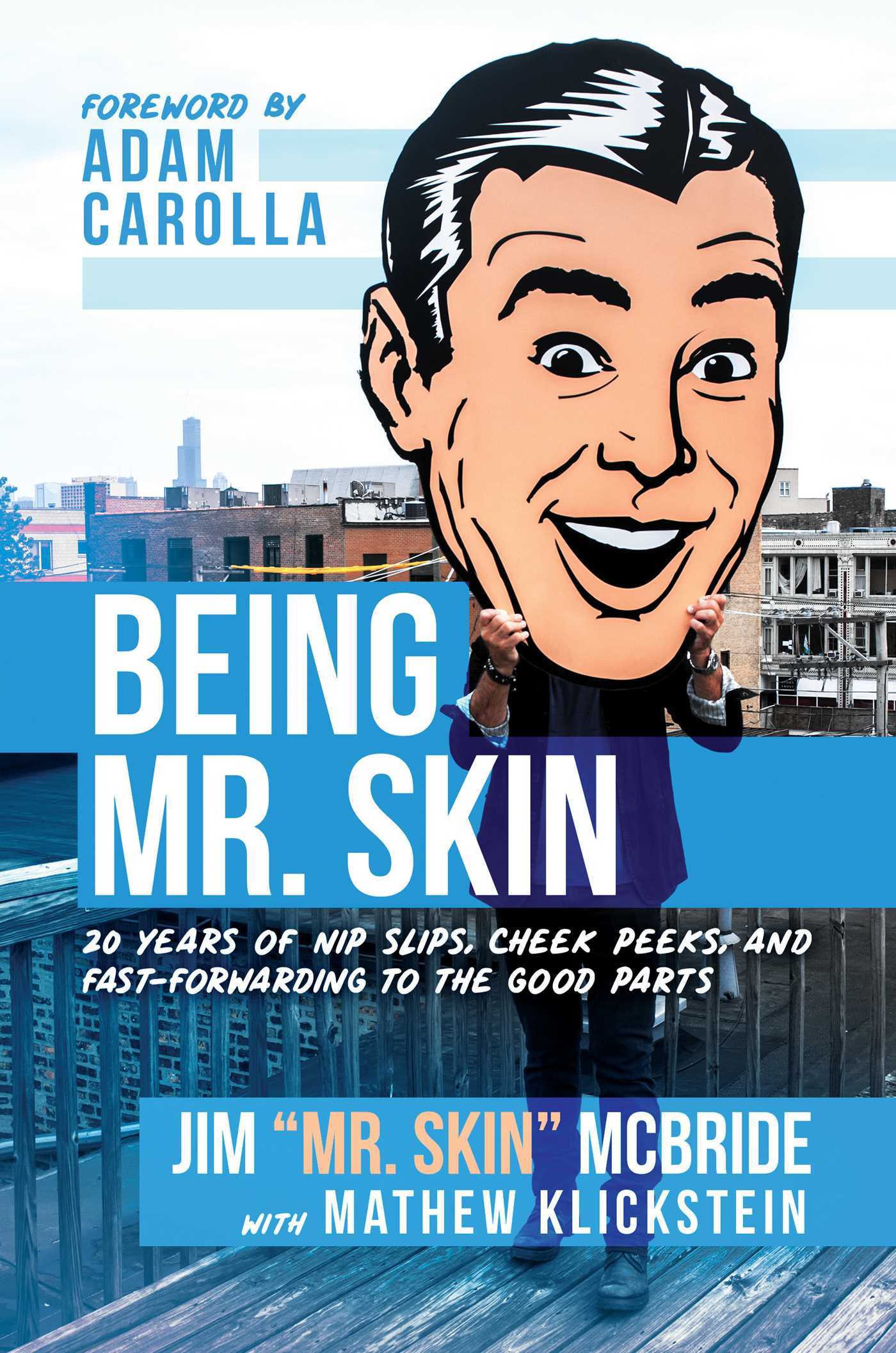 Being Mr. Skin: 20 Years of Nip Slips, Cheek Peeks, and Fast-Forwarding ...