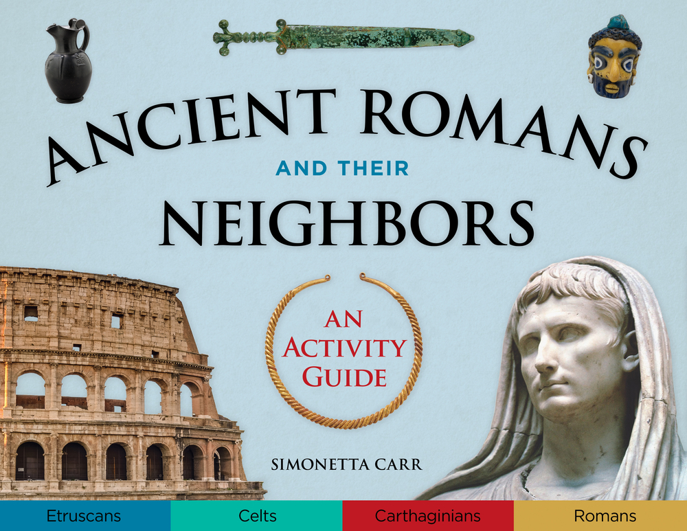 Ancient Romans and Their Neighbors: An Activity Guide by Simonetta Carr ...