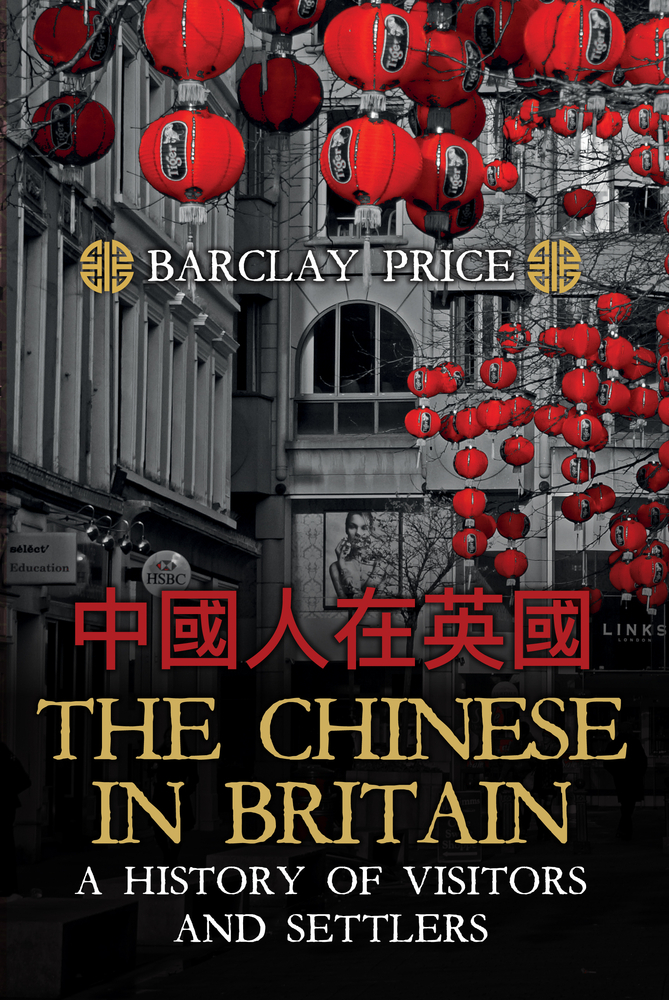 The Chinese in Britain: A History of Visitors & Settlers by Barclay ...