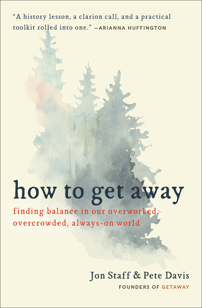How to Get Away: Finding Balance in Our Overworked, Overcrowded, Always ...