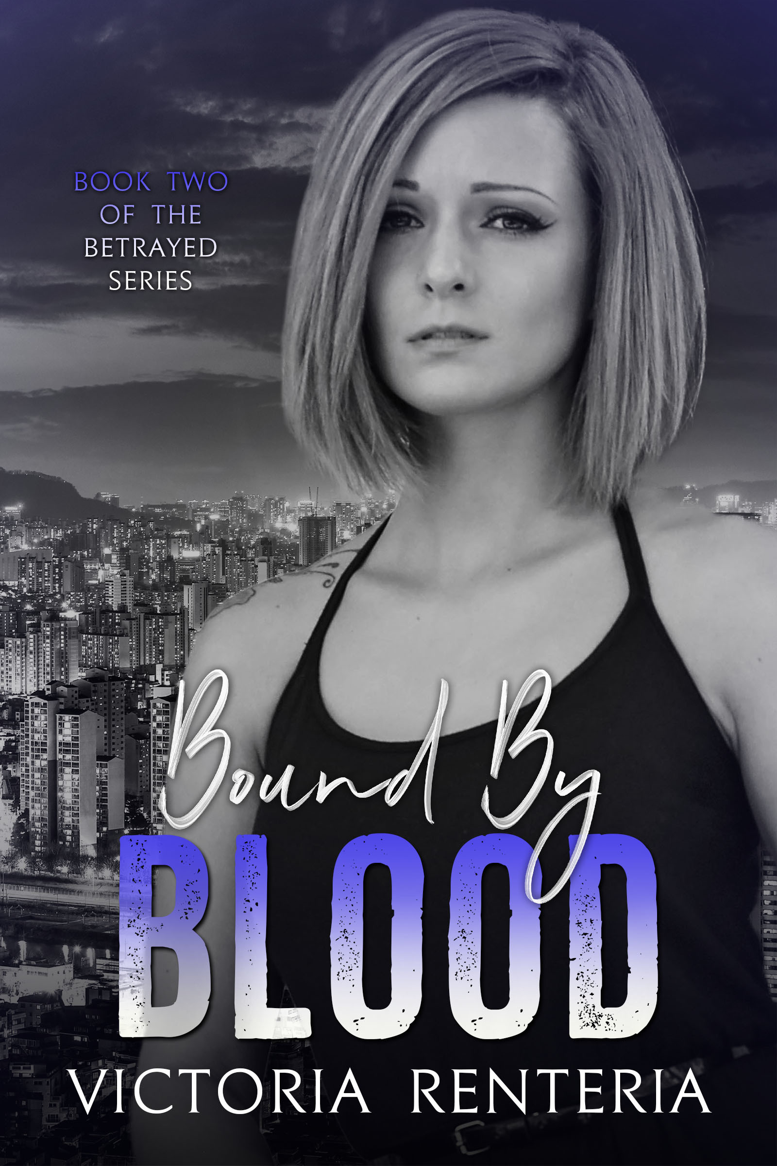 Bound By Blood (The Betrayed Series, #2) by Victoria Renteria | Goodreads