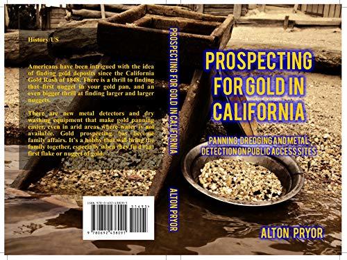 Prospecting for Gold in California: Panning, Dredging and Metal ...