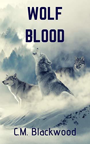 Wolf Blood by C.M. Blackwood | Goodreads
