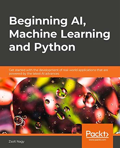 Artificial Intelligence and Machine Learning Fundamentals by Zsolt Nagy ...