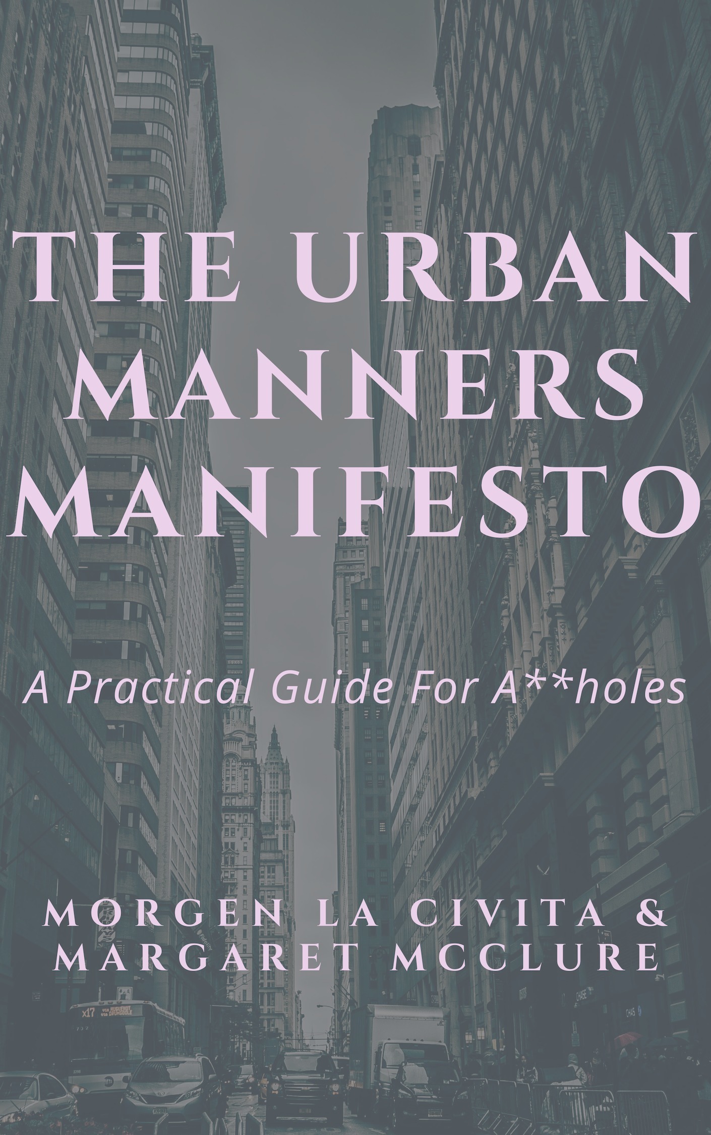 The Urban Manners Manifesto: A Practical Guide For A**holes by Morgen ...