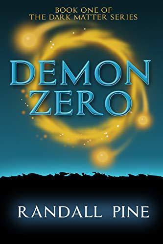 Demon Zero (Dark Matter #1) by Randall Pine | Goodreads