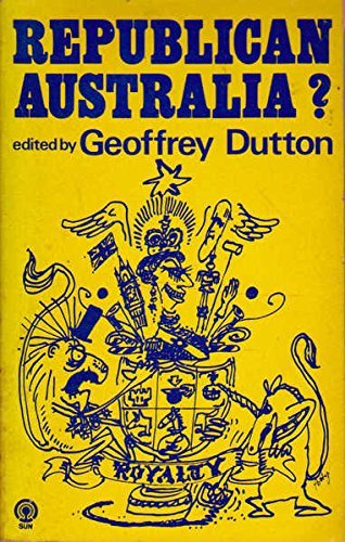 Republican Australia? by Geoffrey Dutton | Goodreads