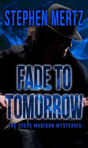 Fade To Tomorrow by Stephen Mertz | Goodreads