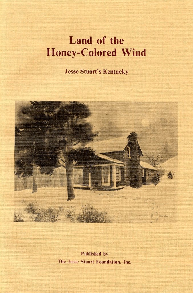 The Land of the Honey-Colored Wind: Jesse Stuart’s Kentucky by Jesse ...